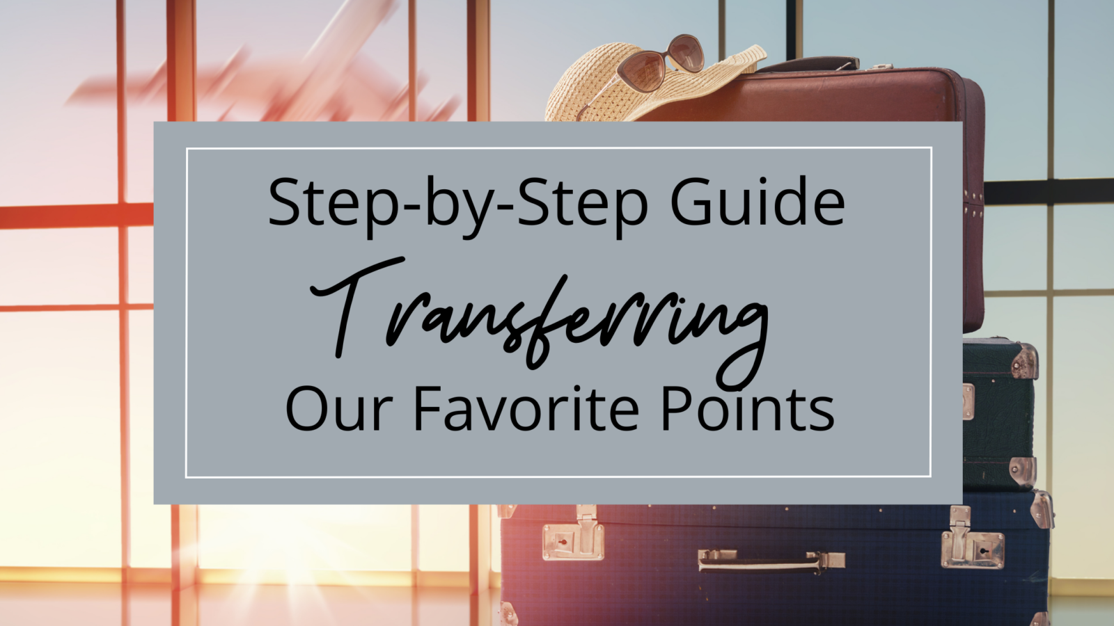 Maximizing Transferable Points: Step-by-Step Guide on Transferring Our ...